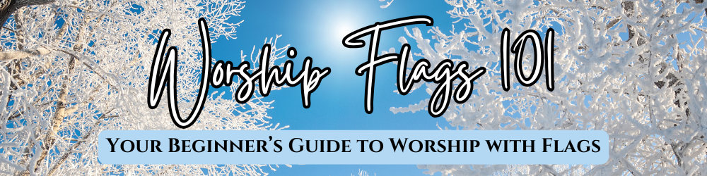 Worship Flags 101 | Worship With Flags
